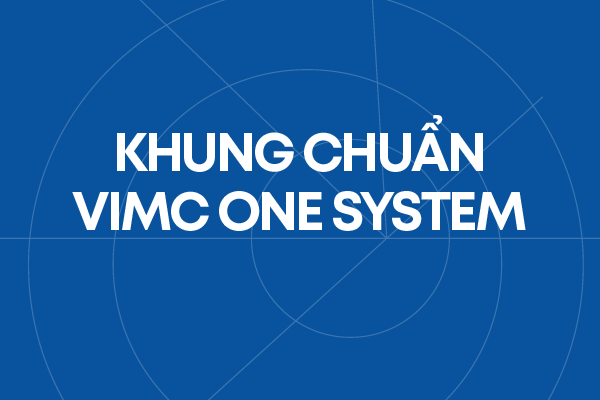 Khung chuẩn VIMC One Systems - Tổng công ty Hàng hải Việt Nam-VIMC
